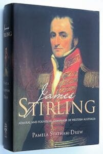 James Stirling: Admiral and Founding Governor of Western Australia - RWAHS